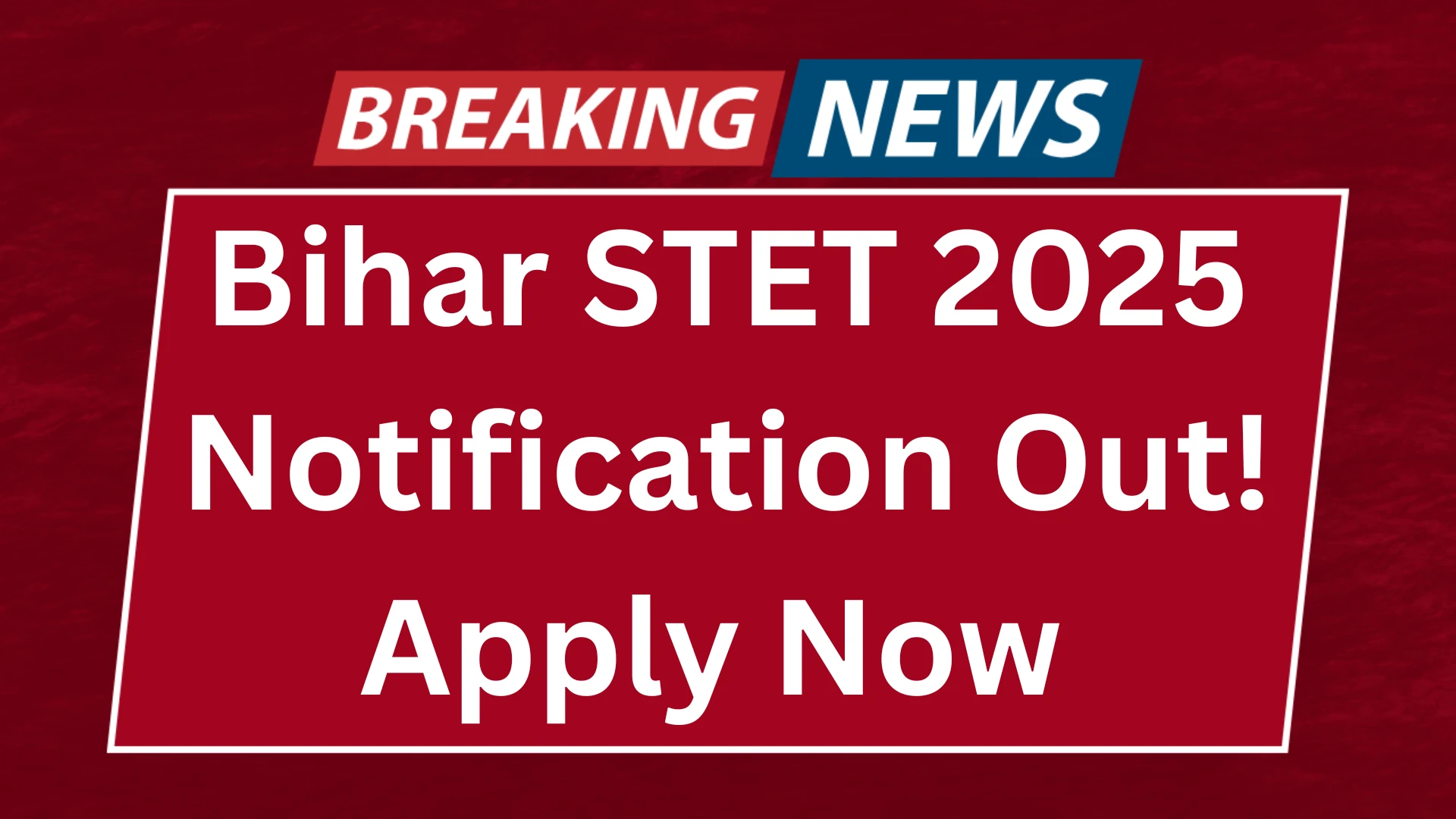 Bihar STET 2025 Notification Out! Apply Now for Class 9–12
